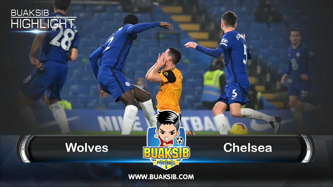 Highlights Wolves Vs Chelsea Premier League 2021/22